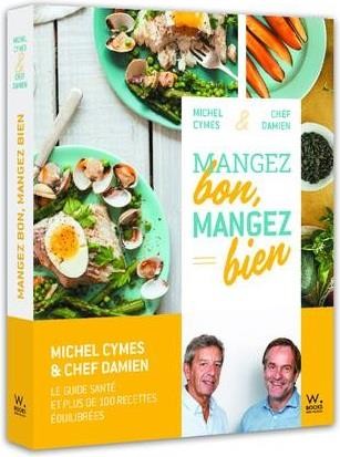 Mangez bon, mangez bien - Sante, Dietetique,forme, Sexualite - Pratique - Livre